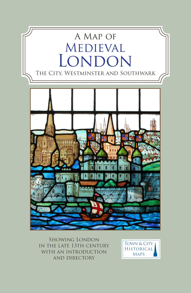 A Map of Medieval London: The City, Westminster and Southwark Map ...